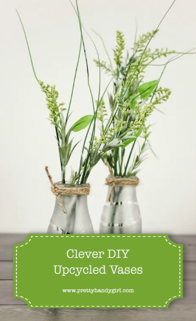 Clever DIY Upcycled Vases - Pretty Handy Girl